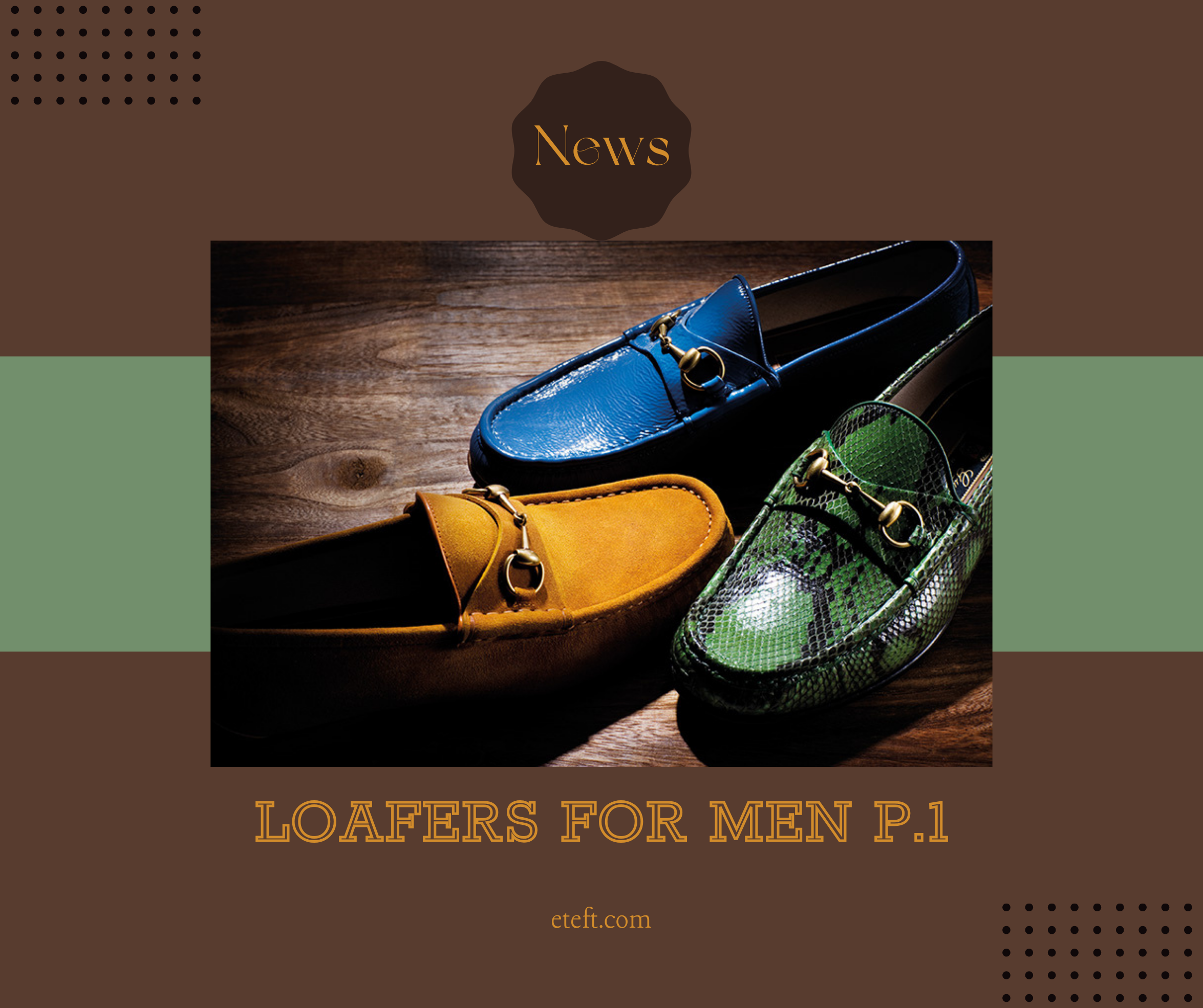 Đâu Là Thương Hiệu Cung Cấp Những Đôi Loafers Cho Các Quý Ông Sành Điệ – ETEFT AUTHENTIC